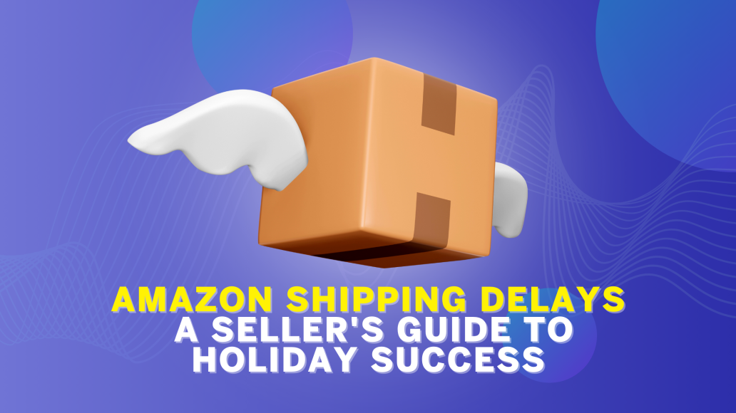 Amazon Shipping Delays: Seller's Guide to Delivery Issues and Refund