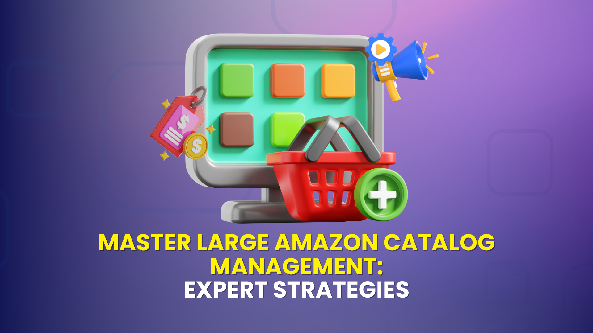 Master Large Amazon Catalog Management: Expert Strategies